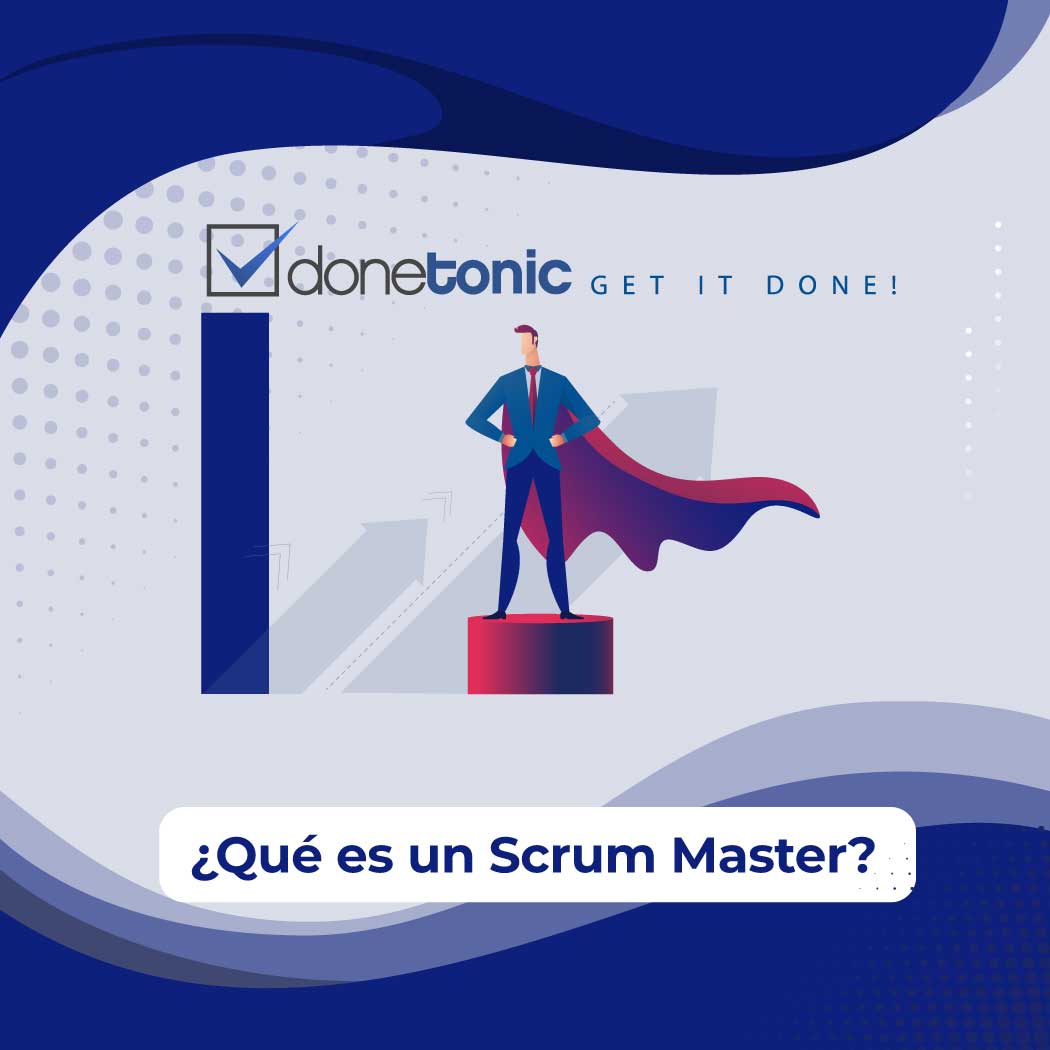 ¿Qué es el Scrum Master y cuáles son sus funciones? | DoneTonic